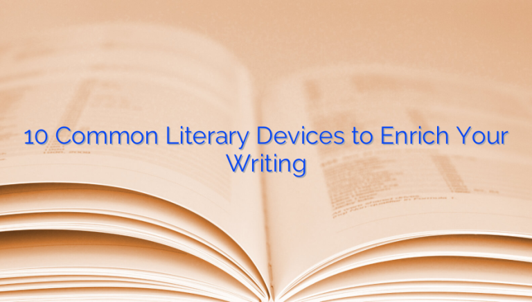 10 Common Literary Devices to Enrich Your Writing