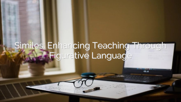Similes: Enhancing Teaching Through Figurative Language