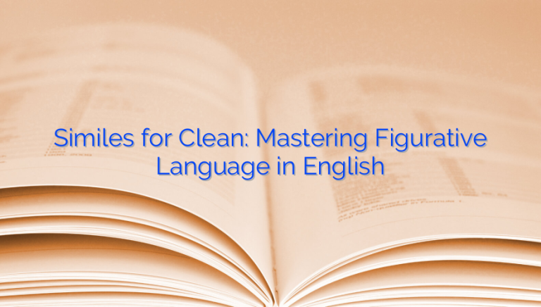 Similes for Clean: Mastering Figurative Language in English