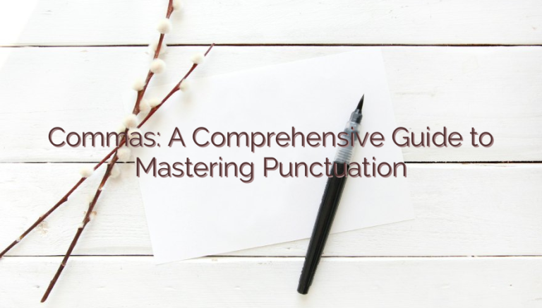 Commas: A Comprehensive Guide to Mastering Punctuation