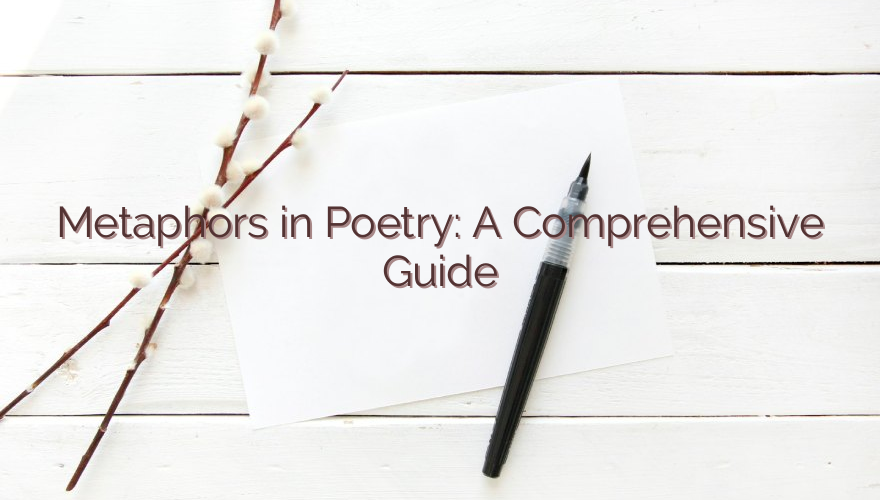 Metaphors in Poetry: A Comprehensive Guide