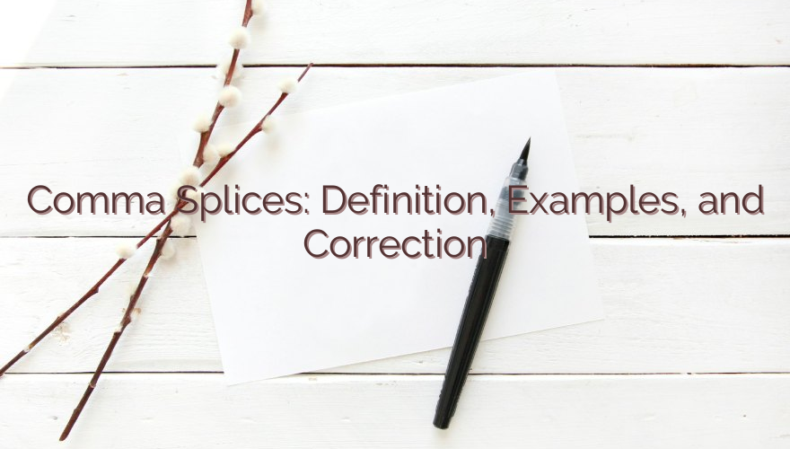Comma Splices: Definition, Examples, and Correction