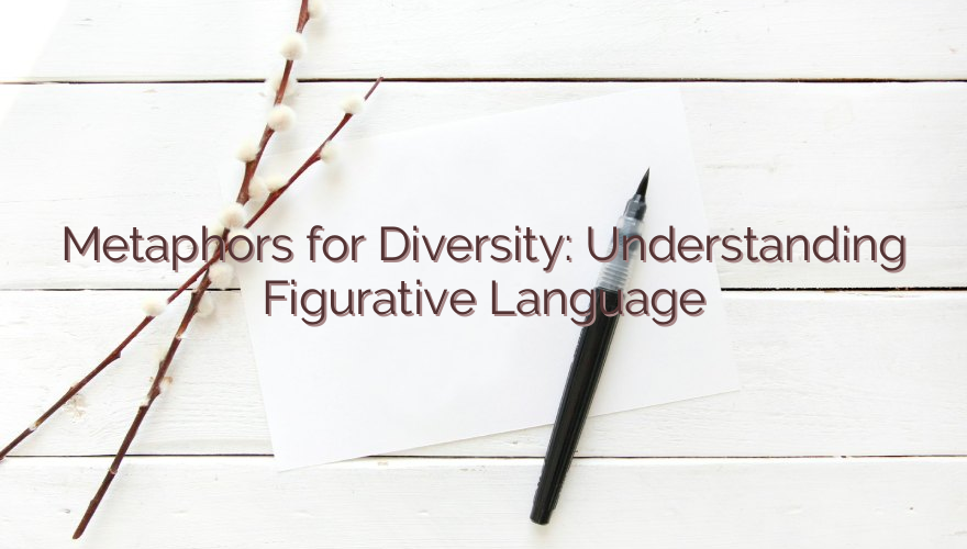 Metaphors for Diversity: Understanding Figurative Language