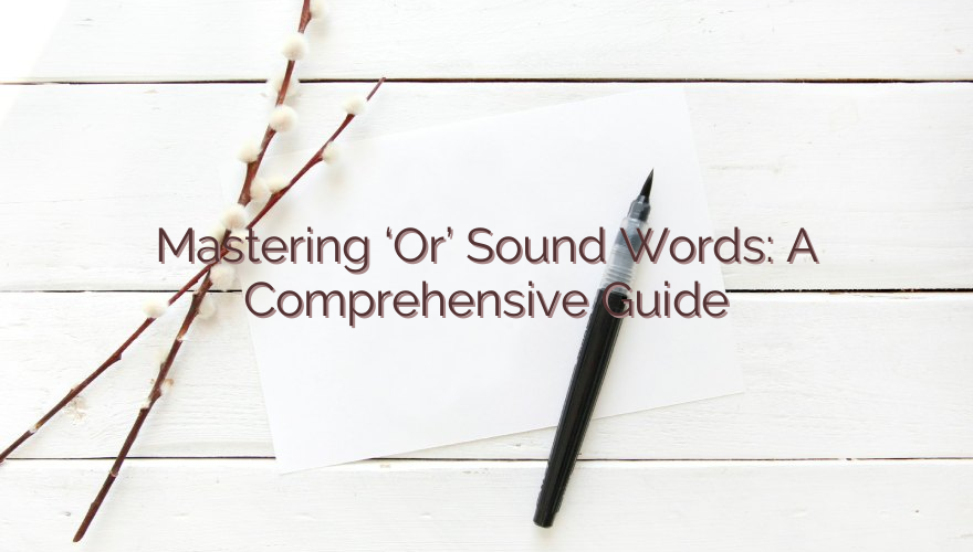 Mastering 'Or' Sound Words: A Comprehensive Guide